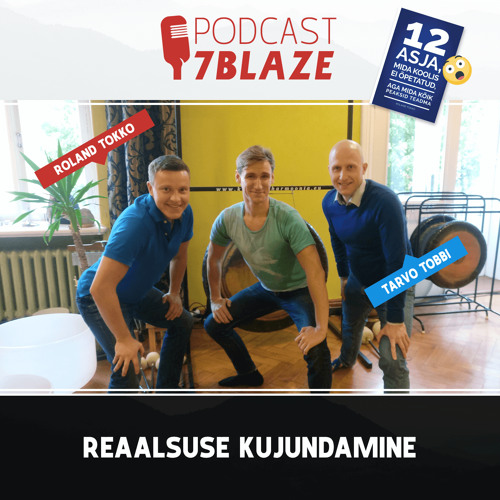 [#44] Reaalsuse kujundamine - Roland Tokko ja Tarvo Tobbi - Podcastid.ee