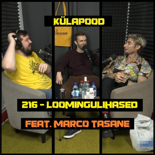 #216 - Loomingulihased feat. Marco Tasane - Podcastid.ee
