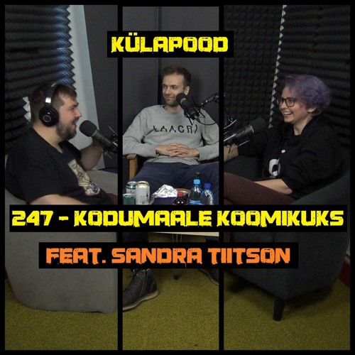 #247 - Kodumaale Koomikuks feat. Sandra Tiitson - Podcastid.ee
